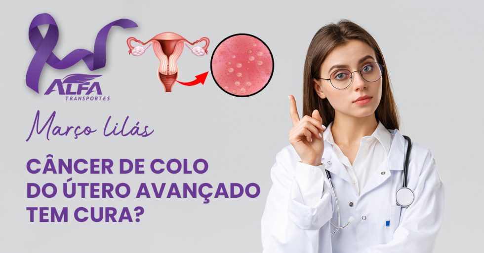 Câncer de colo do útero avançado tem cura? | Notícias Alfa Transportes